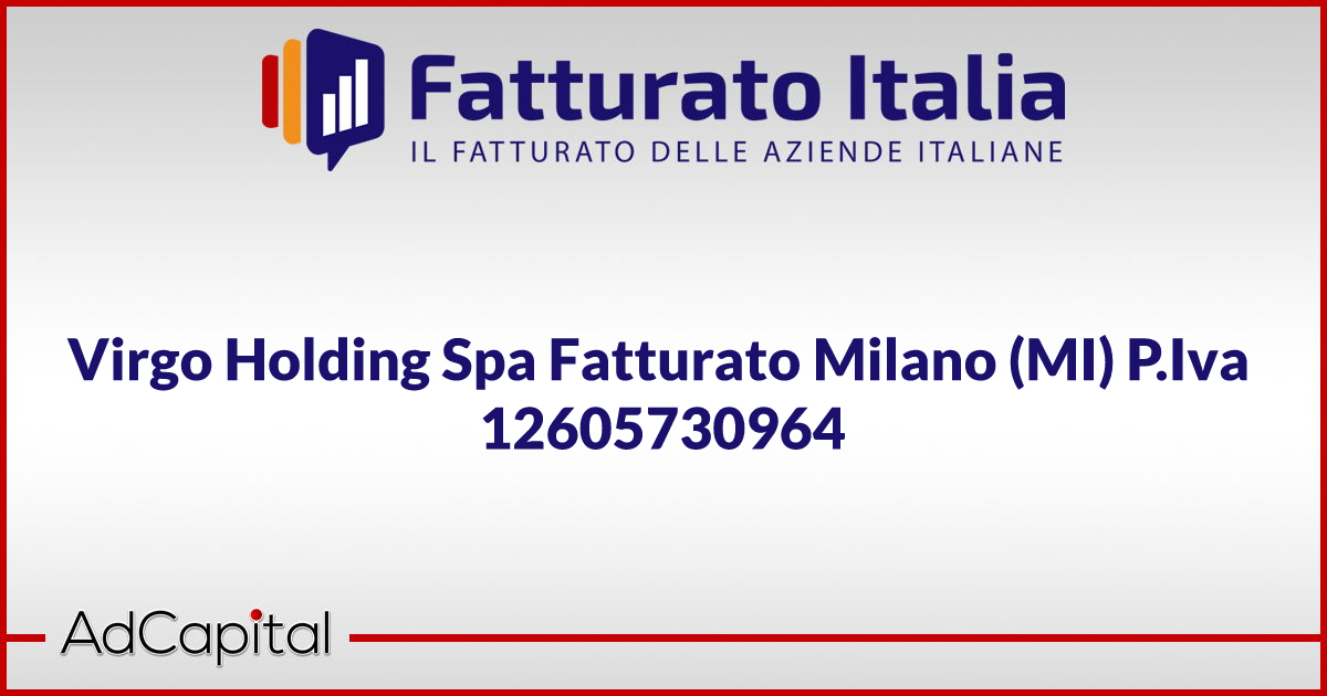 Virgo Holding Spa Fatturato Milano (MI) P.Iva 12605730964